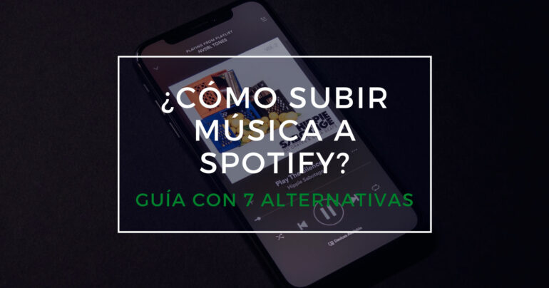 Cómo Subir Música a Spotify (Guía con 7 Alternativas)