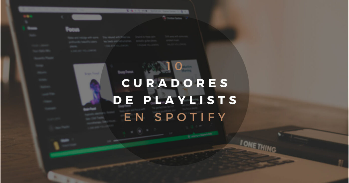 10 Curadores de Playlists de Spotify para Enviar tu Música