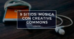 9 Sitios Donde Encontrar Música con Creative Commons Gratis
