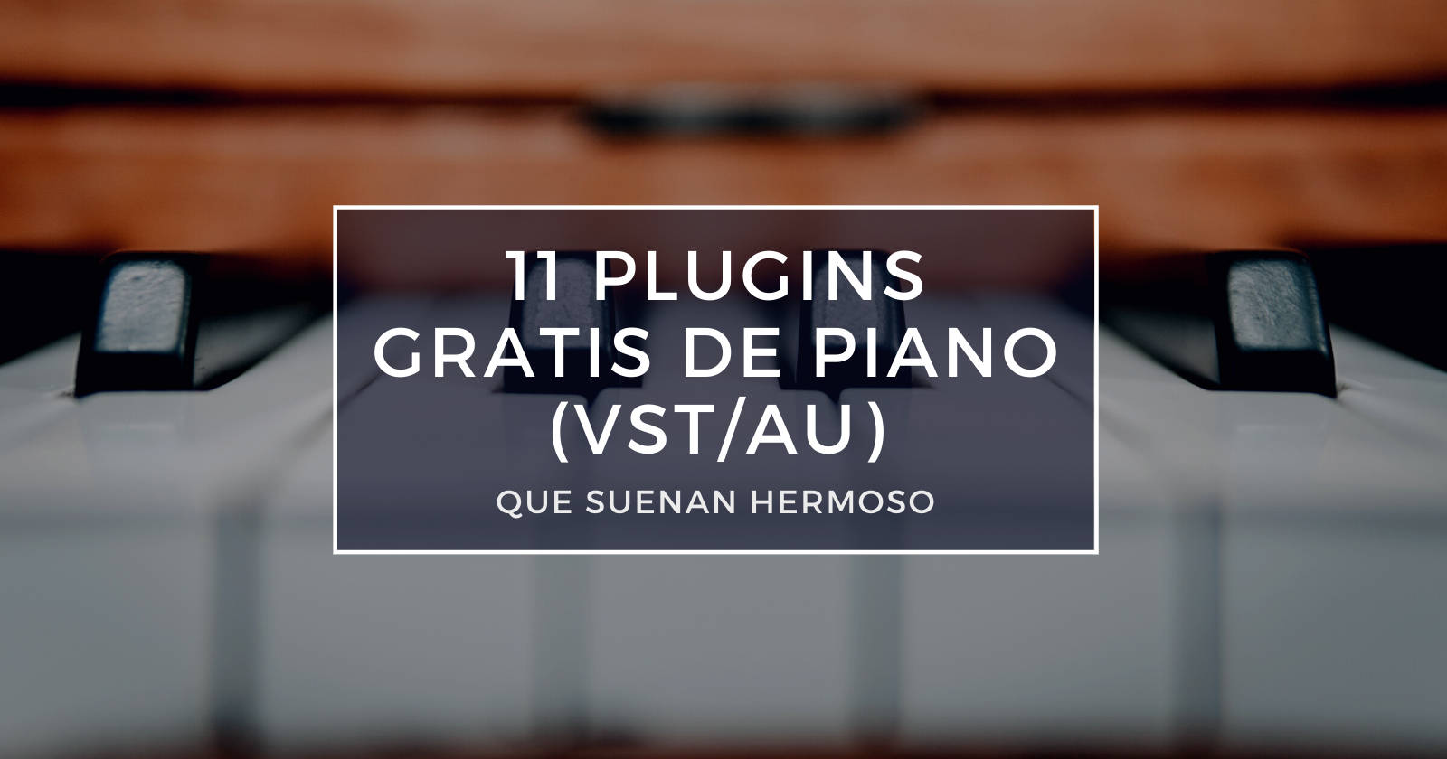 11 Plugins Gratuitos de Piano (VST/AU) Que Suenan Hermoso 11 Plugins Gratuitos de Piano (VST/AU) Que Suenan Hermoso
